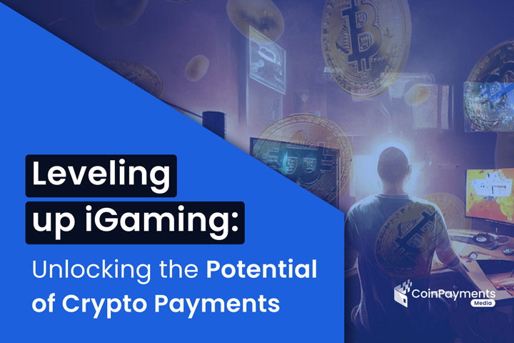 IGaming & Crypto: A Powerful Combination | CoinPayments Media