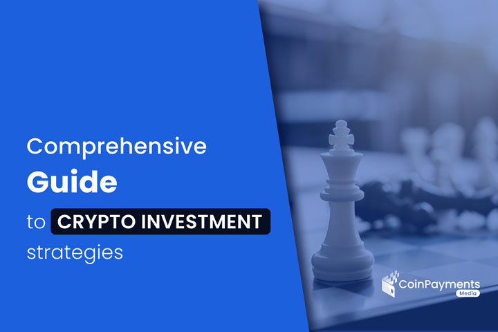 Best Crypto Investment Strategies 101 | CoinPayments Media