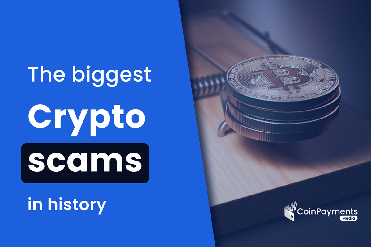 Top 10 Biggest Crypto Scams In History | CoinPayments Media