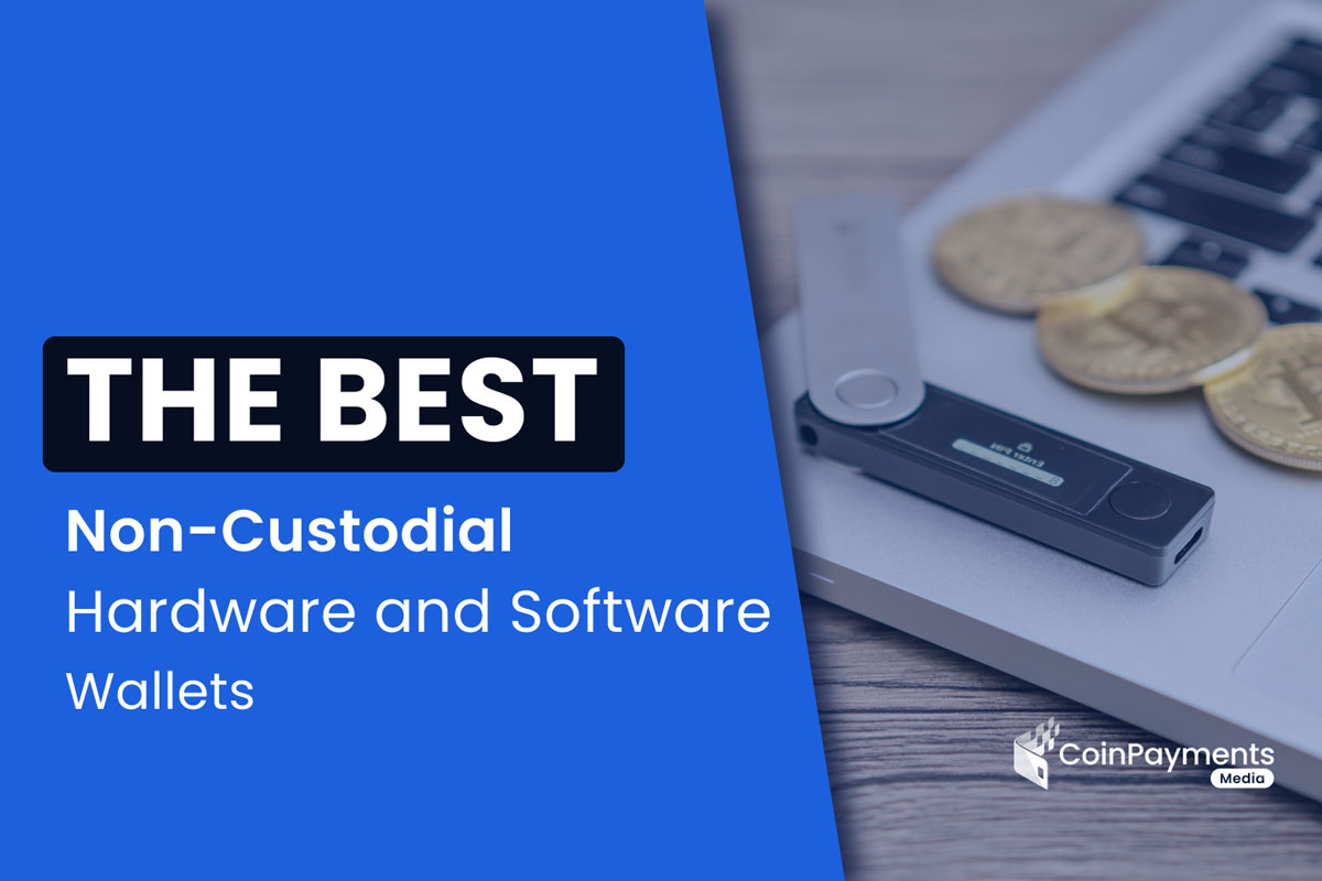 The Best Non-Custodial Wallets To Store Your Crypto Safely | CoinPayments Media