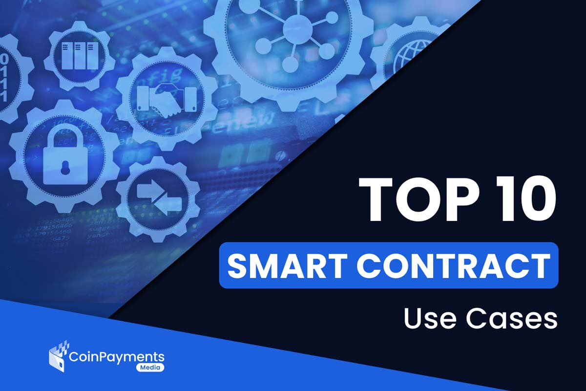 Companies Using Smart Contracts: Top Use Cases | CoinPayments Media